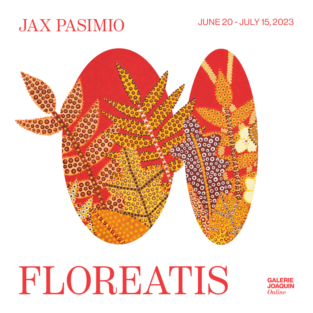 Floreatis | Jax Pasimio – Galerie Joaquin Collective